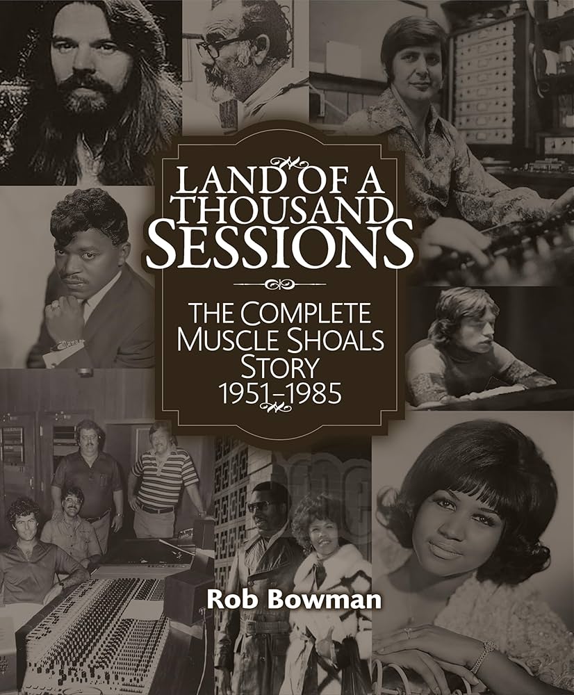 Land of A Thousand Sessions: The Complete Muscle Shoals Story 1951-198 ...